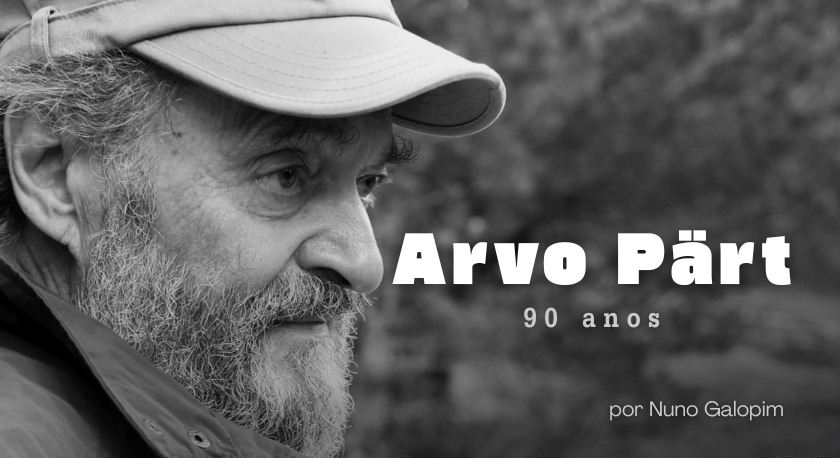 Arvo Pärt 90 anos | 11 setembro | 22h00 | Antena 2 - RTP